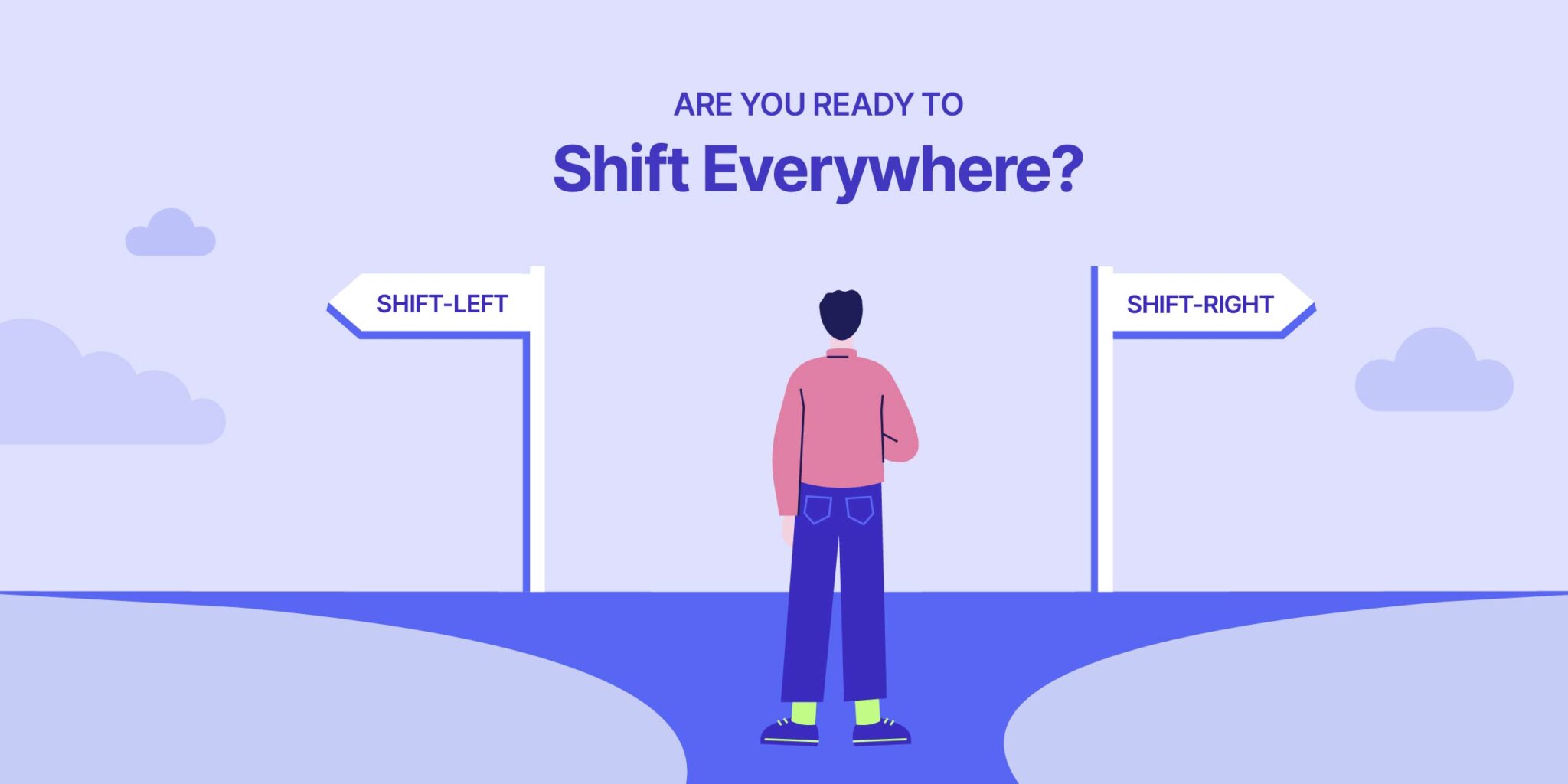 Shifting Left Is No Longer Enough: It’s Time to Shift Everywhere ...